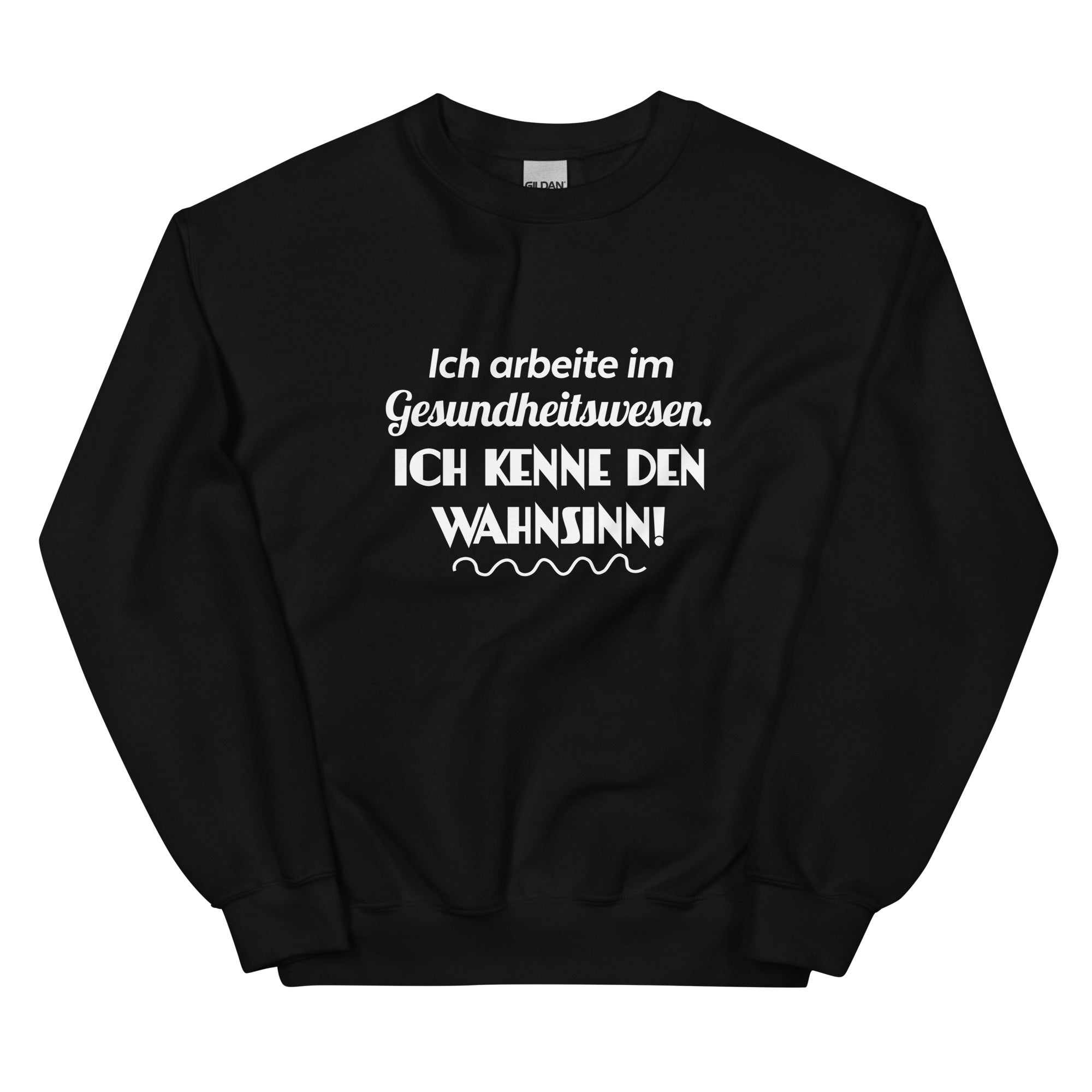 Ich arbeite im Gesundheitswesen. Ich kenne den Wahnsinn - Sweatshirt ...